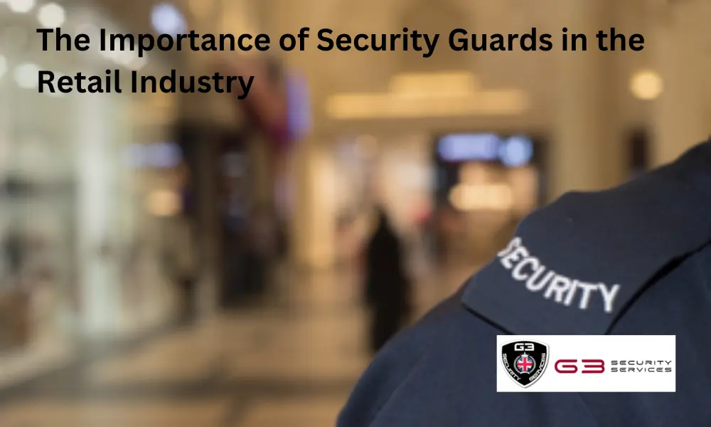 The Importance of Security Guards in the Retail Industry